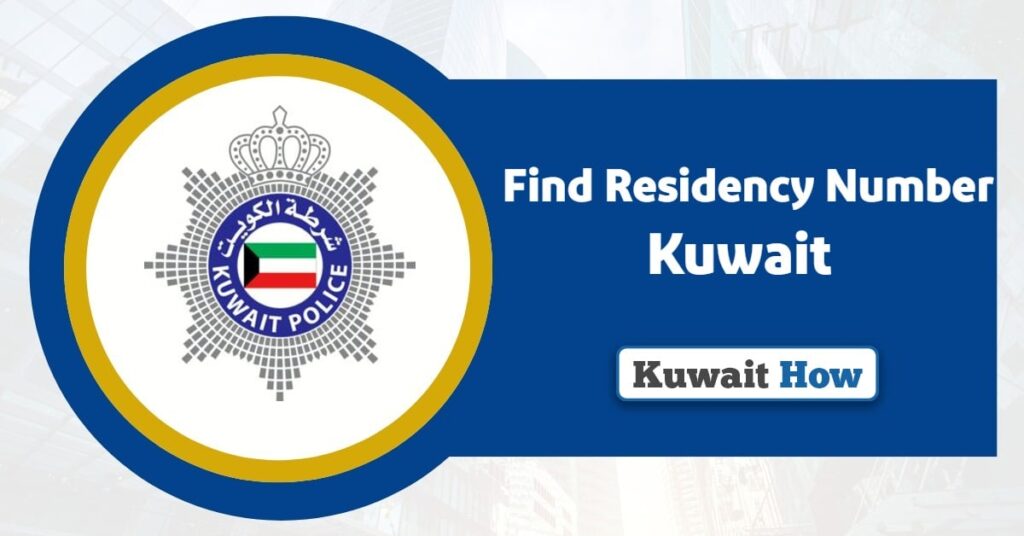 How To Find Residency Number Kuwait Online: A Simple Guide