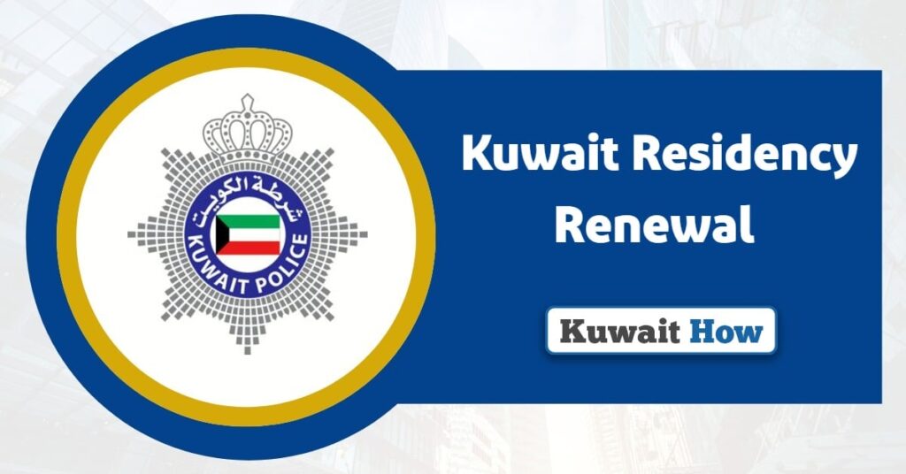 Kuwait Residency Renewal Online 2026: A Step-By-Step Guide