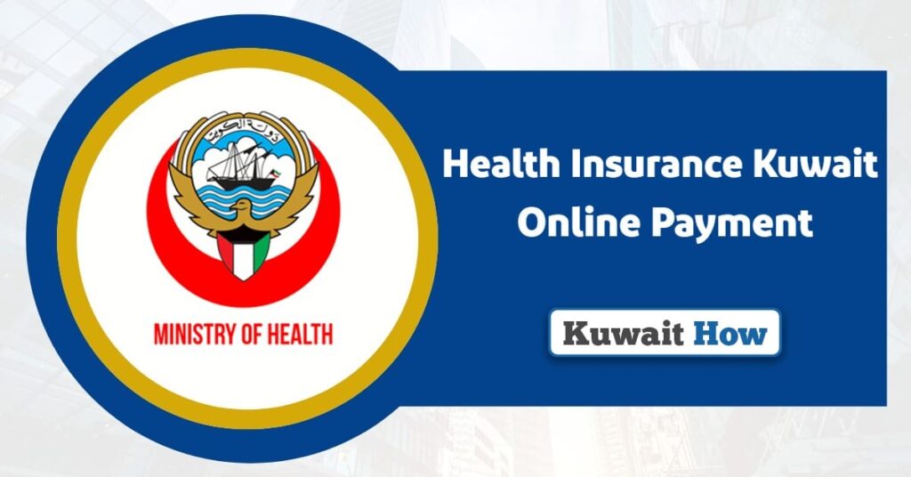 Health Insurance Kuwait Online Payment: A Step-By-Step Guide