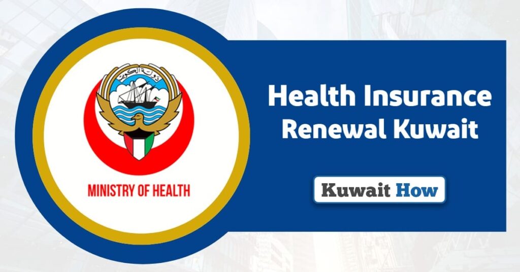 Health Insurance Renewal Kuwait Online: A Comprehensive Guide