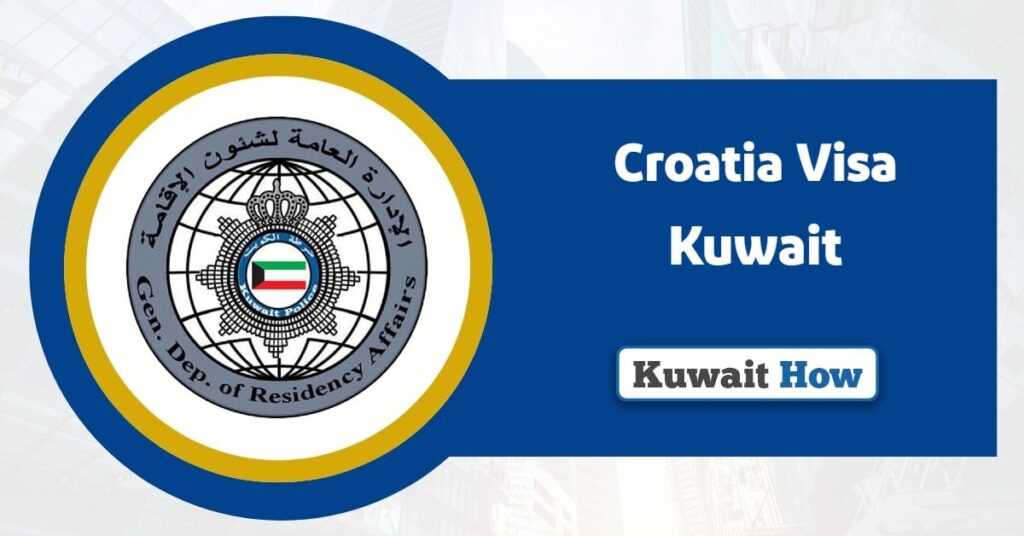 Croatia Visa Kuwait 2025: Requirements and Guidelines