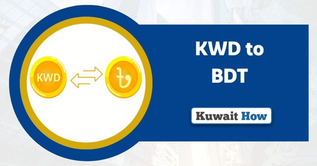 KWD To BDT Today Convert Kuwaiti Dinars To Bangladeshi Takas