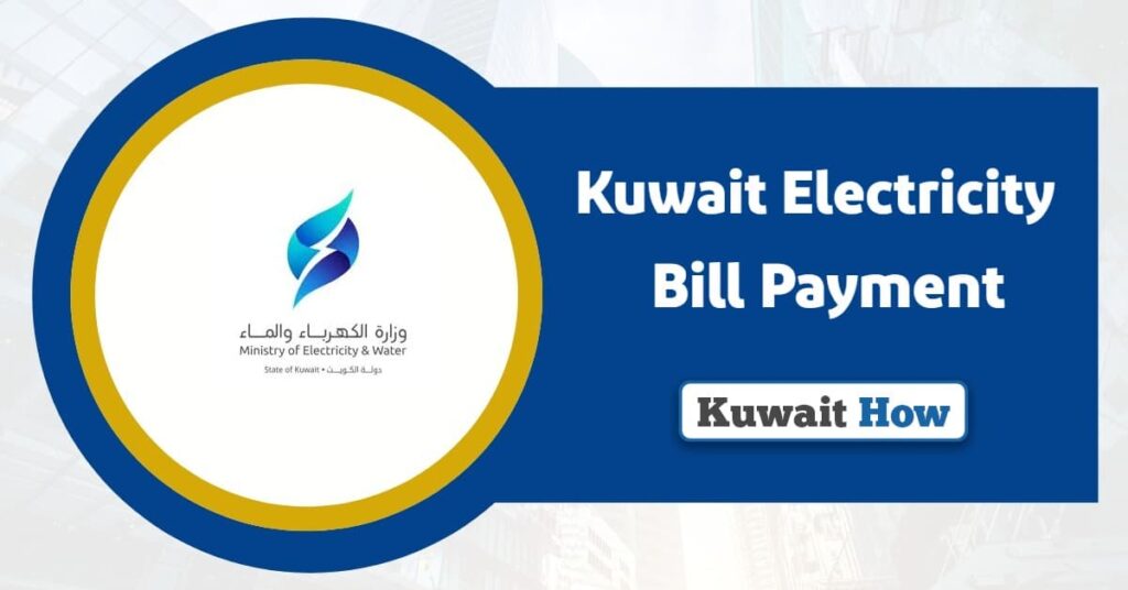 Kuwait Electricity Bill Payment: A Step-by-Step Guide