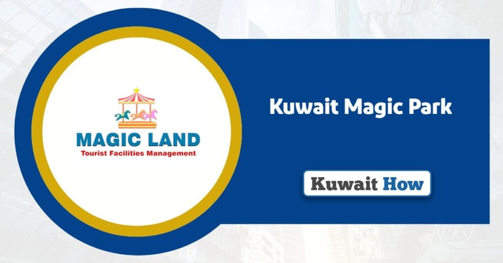 Kuwait Magic Park 2026: Your Ultimate Fun Destination