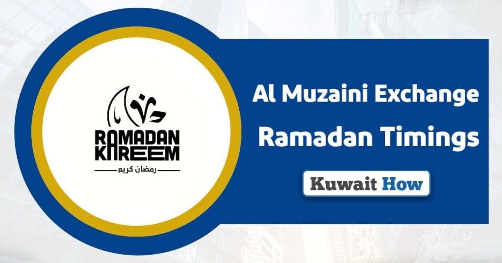Al Muzaini Exchange Ramadan Timing 2025 - Kuwait How