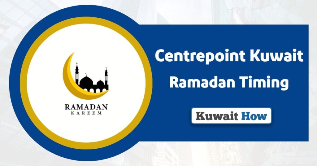 Centrepoint Kuwait Ramadan Timing 2025