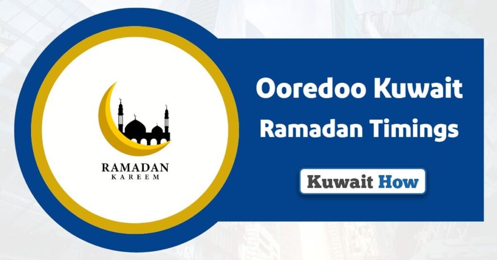 Ooredoo Kuwait Ramadan Timings 2025