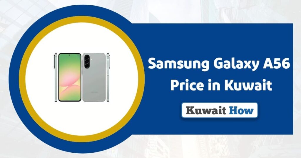 Samsung Galaxy A56 Price in Kuwait 2025